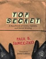 TOP SECRET: A HANDBOOK OF CODES, CIPHERS AND SECRET WRITING - 9780763629724