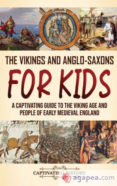THE VIKINGS AND ANGLO-SAXONS FOR KIDS: A CAPTIVATING GUIDE TO THE ...