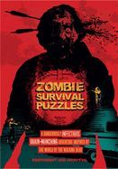 ZOMBIE SURVIVAL PUZZLES: A DANGEROUSLY INFECTIOUS BRAIN-MUNCHING ...
