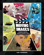 MOVING IMAGES: MAKING MOVIES, UNDERSTANDING MEDIA [WITH DVD] - CARL ...