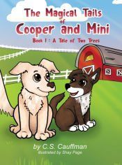 THE MAGICAL TAILS OF COOPER AND MINI: BOOK 1: A TALE OF TWO TREES - C ...
