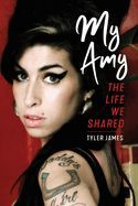 MY AMY: THE LIFE WE SHARED - TYLER JAMES - 9781641607810