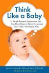 THINK LIKE A BABY: 33 SIMPLE RESEARCH EXPERIMENTS YOU CAN DO AT HOME TO ...