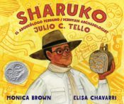 SHARUKO: EL ARQUEOLOGO PERUANO JULIO C. TELLO / PERUVIAN ARCHAEOLOGIST ...
