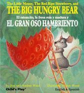 THE LITTLE MOUSE, THE RED RIPE STRAWBERRY, AND THE BIG HUNGRY BEAR/EL ...