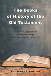 THE BOOKS OF HISTORY OF THE OLD TESTAMENT: THE RECORD OF GOD'S ...