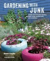 GARDENING WITH JUNK: SIMPLE AND INNOVATIVE PLANTING IDEAS USING ...