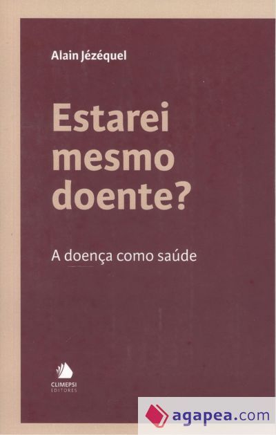ESTAREI MESMO DOENTE?:A DOEN A COMO SAUDE - ALAIN JEZEQUEL - 9789727963966