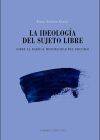LA IDEOLOGIA DEL SUJETO LIBRE - PABLO APARICIO DURAN - 9788413698168
