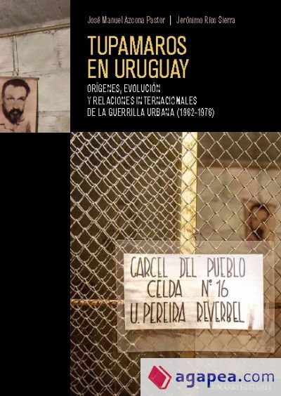 TUPAMAROS EN URUGUAY - JOSE MANUEL AZCONA; JERONIMO RIOS SIERRA ...