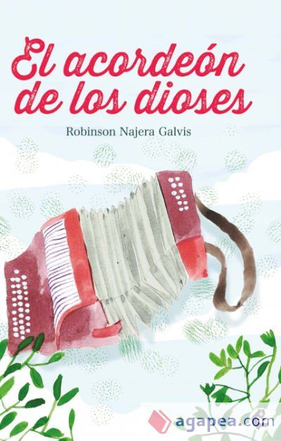 EL ACORDEON DE LOS DIOSES - ROBINSON NAJERA GALVIS - 9789582012304