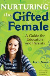 NURTURING THE GIFTED FEMALE: A GUIDE FOR EDUCATORS AND PARENTS - JOY L ...