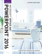 ILLUSTRATED COURSE GUIDE: MICROSOFT OFFICE 365 & POWERPOINT 2016: ADVANCED, SPIRAL BOUND VERSION ...