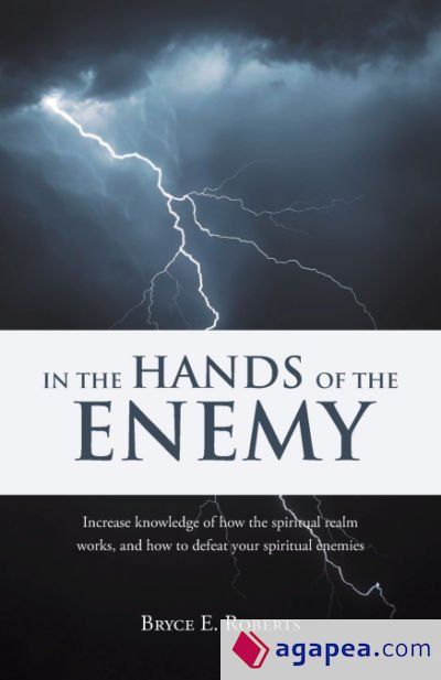 IN THE HANDS OF THE ENEMY: INCREASE KNOWLEDGE OF HOW THE SPIRITUAL ...