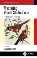 MASTERING VISUAL STUDIO CODE: A BEGINNER'S GUIDE - 9781032319063