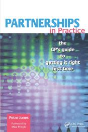 PARTNERSHIPS IN PRACTICE: THE GP'S GUIDE TO GETTING IT RIGHT FIRST TIME ...