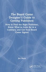 THE BOARD GAME DESIGNER'S GUIDE TO GETTING PUBLISHED: HOW TO FIND THE ...