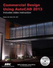 COMMERCIAL DESIGN USING AUTOCAD 2013 - DANIEL JOHN STINE - 9781585037186