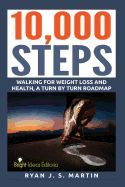 10,000 STEPS: WAKING FOR WEIGHT LOSS AND HEALTH: A STEP BY STEP ROAD ...
