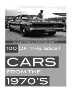 100 OF THE BEST CARS FROM THE 1970 - ALEX TROST - 9781492126065