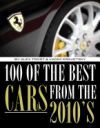 100 OF THE BEST CARS FROM THE 2010 - ALEX TROST - 9781492125761