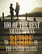 100 OF THE BEST SMALL TOWNS TO RETIRE IN UNITED STATES - ALEX TROST ...