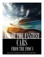 100 OF THE FASTEST CARS FROM THE 1990S - ALEX TROST - 9781492120131