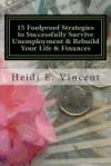 15 FOOLPROOF STRATEGIES TO SUCCESSFULLY SURVIVE UNEMPLOYMENT & REBUILD ...
