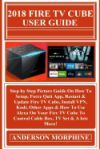 2018 FIRE TV CUBE USER GUIDE: STEP BY STEP PICTURE GUIDE ON HOW TO ...