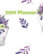 2019 PLANNER: WEEKLY PLANNER MONTHLY PLANNER 8X10 120 PAGES NOTES TO DO ...