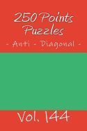 250 POINTS PUZZLES - ANTI - DIAGONAL. VOL. 144: 9X 9 PITSTOP. SUDOKU PUZZLES LIKE BRONZE, SILVER ...