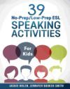 39 NO-PREP/LOW-PREP ESL SPEAKING ACTIVITIES FOR KIDS: FOR KIDS (7 ...