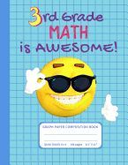3RD GRADE MATH IS AWESOME!: MATH GRAPH COMPOSITION BOOK, 4 X 4 QUAD ...