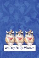 60 DAY DAILY PLANNER: 6X9, PLAN ORGANIZE AND TRACK YOUR TO DO LISTS ...