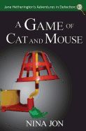 A GAME OF CAT AND MOUSE: JANE HETHERINGTON'S ADVENTURES IN DETECTION: 3 ...