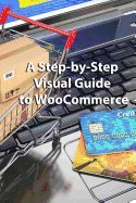 A STEP-BY-STEP VISUAL GUIDE TO WOOCOMMERCE - MANDY OVIATT - 9781500814366