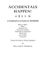 ACCIDENTALS HAPPEN! A COMPILATION OF SCALES FOR KEYBOARD TWENTY-SIX ...