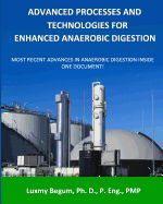 ADVANCED PROCESSES AND TECHNOLOGIES FOR ENHANCED ANAEROBIC DIGESTION: MOST RECENT ADVANCES IN ...