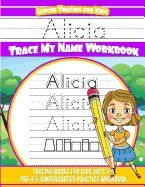 ALICIA LETTER TRACING FOR KIDS TRACE MY NAME WORKBOOK: TRACING BOOKS ...