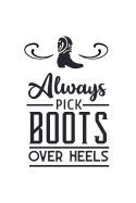 ALWAYS PICK BOOTS OVER HEELS: COWGIRL LOVERS 150 LINED JOURNAL PAGES ...