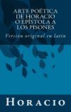 ARTE POETICA DE HORACIO O EPISTOLA A LOS PISONES: VERSION ORIGINAL EN ...