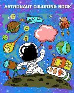ASTRONAUT COLORING BOOK: ASTRONAUTS IN OUTER SPACE COLORING BOOK FOR ...