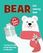BEAR KIDS COLORING BOOK +FUN FACTS FOR KIDS TO READ ABOUT BEAR & TEDDY ...