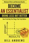 BECOME AN ESSENTIALIST: DOING LESS BUT BETTER- HOW TO DO ONLY THE ...
