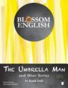 BLOSSOM ENGLISH: THE UMBRELLA MAN AND OTHER STORIES BY ROALD DAHL: AN ...
