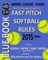 BLUE BOOK 60 - FAST PITCH SOFTBALL RULES - 2015: THE ULTIMATE GUIDE TO ...