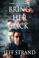 BRING HER BACK - JEFF STRAND - 9781719382434