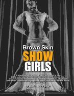 BROWN SKIN SHOWGIRLS: A BLACK AND WHITE PHOTOGRAPHIC COLLECTION OF ...