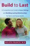 BUILD TO LAST: A COMPREHENSIVE GUIDE TO LOVE, DATING, AND BUILDING ...