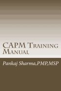CAPM TRAINING MANUAL: BASED ON PMBOK 5TH EDITION - PANKAJ SHARMA PMP ...